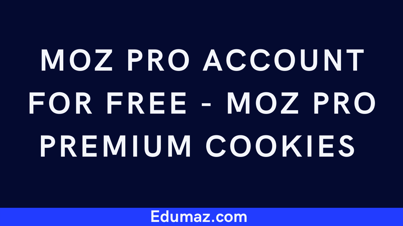 Moz Pro Account For Free - Moz Pro Premium cookies